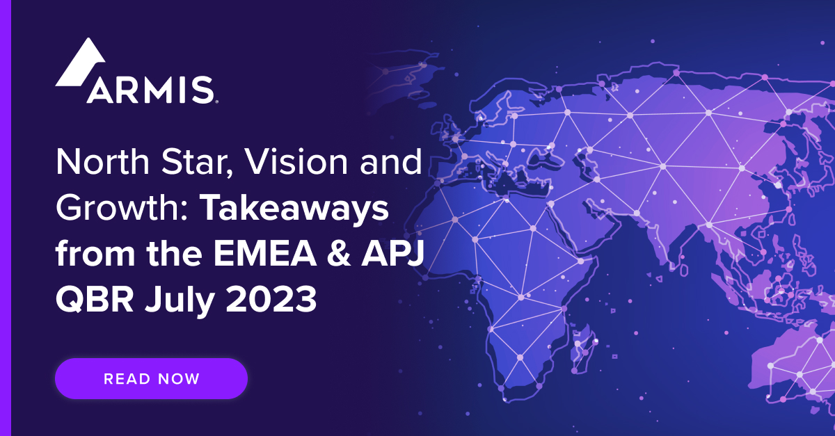 North Star, Vision and Growth: Reflecting on the EMEA & APJ QBR | Armis