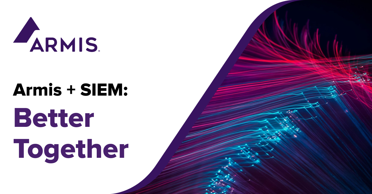 Armis + SIEM: Better Together | Armis