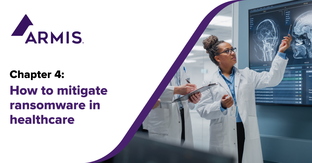 Chapter 4: How to Mitigate Ransomware in Healthcare | Armis