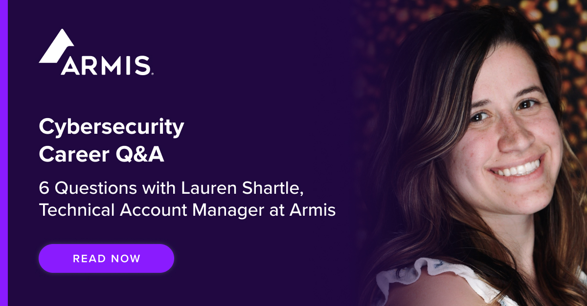 Cybersecurity Career Q&A: 6 Questions with Lauren Shartle, Technical Account Manager at Armis ...