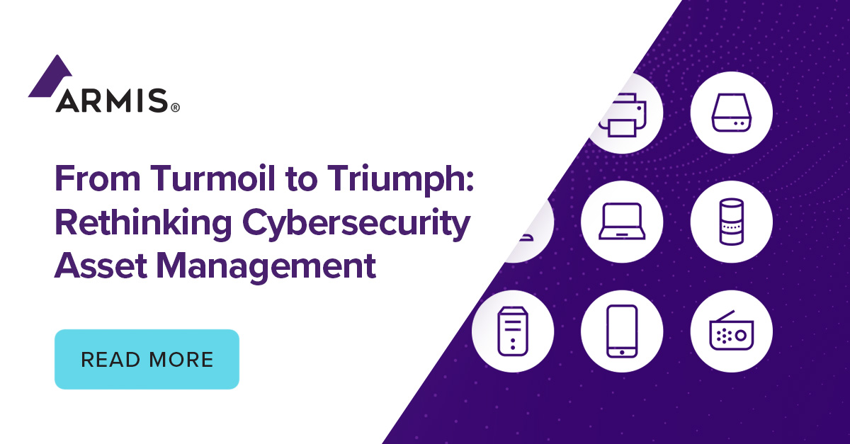 From Turmoil to Triumph: Rethinking Cybersecurity Asset Management | Armis