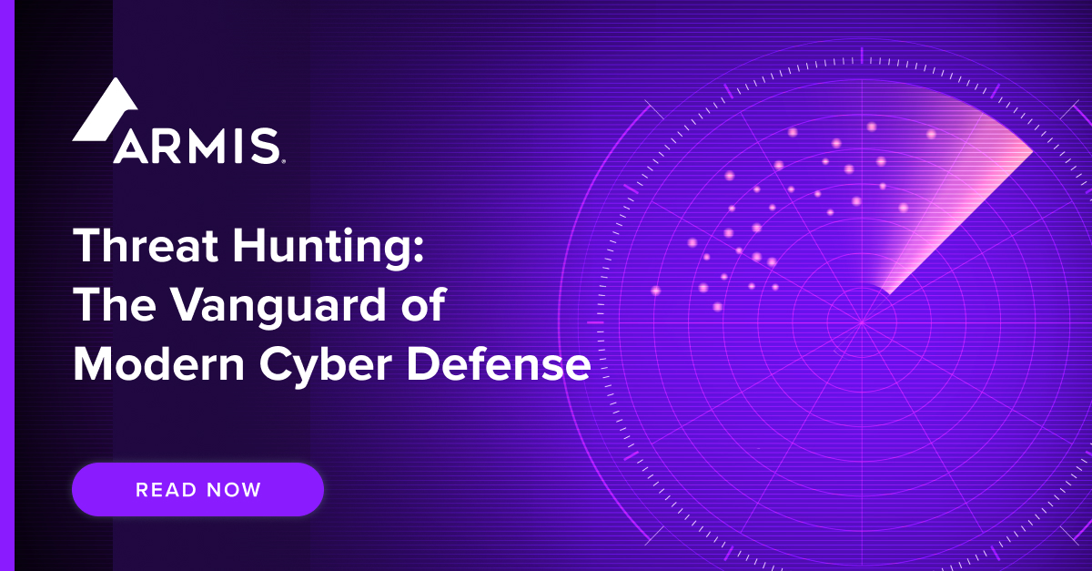 Threat Hunting: The Vanguard of Modern Cyber Defense | Armis