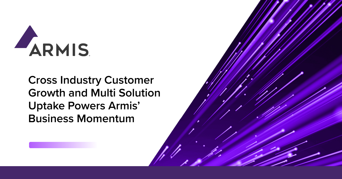 Cross Industry Customer Growth and Multi Solution Uptake Powers Armis ...