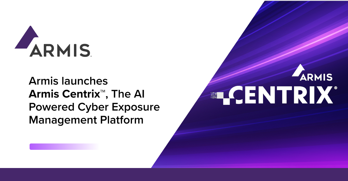 Armis launches Armis Centrix™, the AI-powered Cyber Exposure Management ...