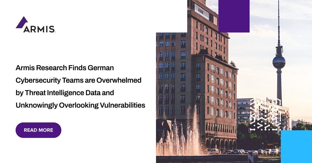 Armis Research Finds German Cybersecurity Teams are Overwhelmed by ...