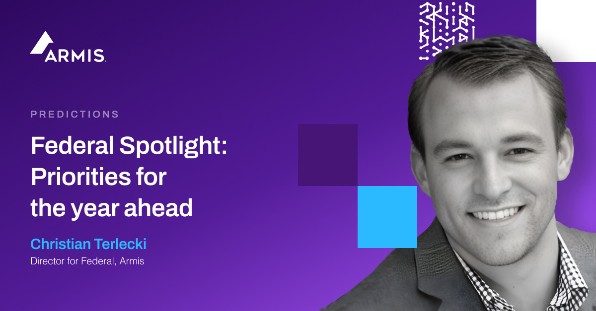 Federal Spotlight: Priorities for the Year Ahead | Armis
