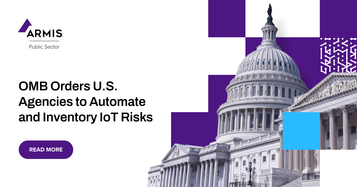OMB Orders Agencies to Automate and Inventory IoT Risks | Armis