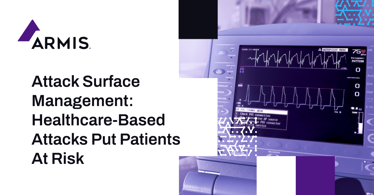 Attack Surface Management: Healthcare-Based Attacks Put Patients At ...